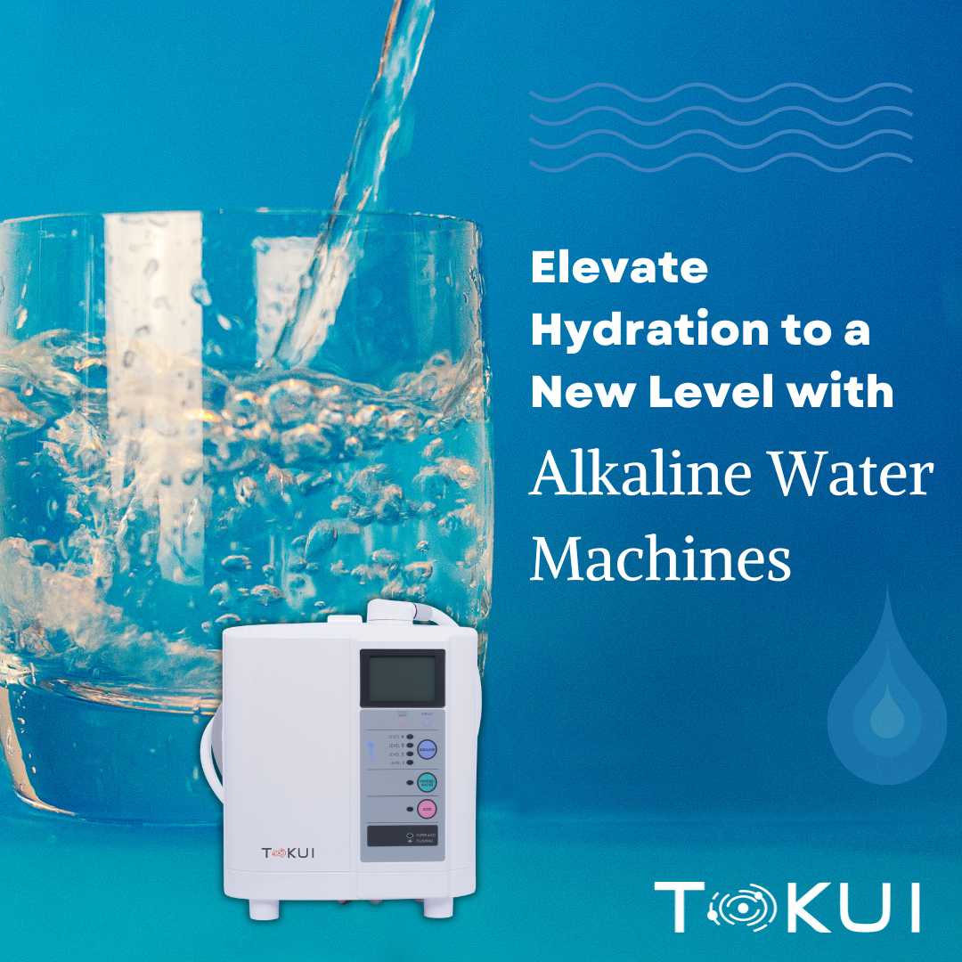 Elevate Hydration to a New Level with Alkaline Water Machines – Tokui ...